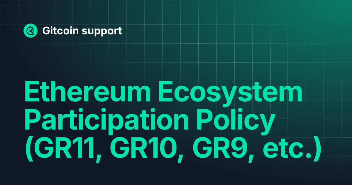 Ethereum Ecosystem Participation Policy (GR11, GR10, GR9, etc.) | Gitcoin support