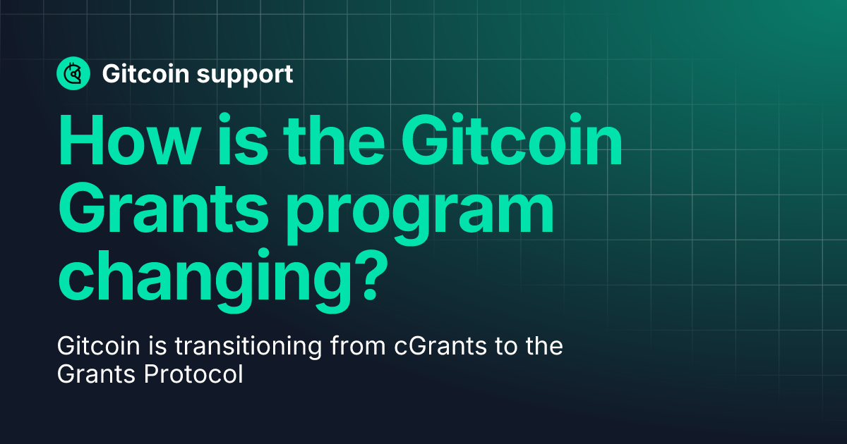 How is the Gitcoin Grants program changing? | Gitcoin support