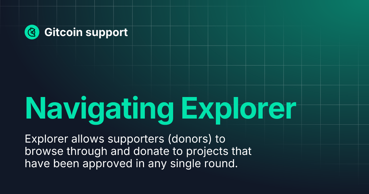 Navigating Explorer | Gitcoin support Navigating Explorer | Gitcoin support